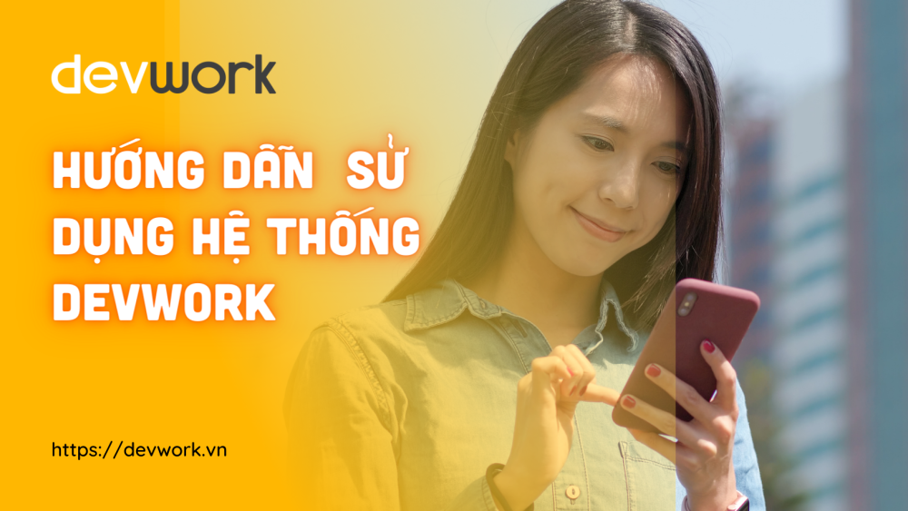 Tải tài liệu: Hướng dẫn sử dụng hệ thống Devwork